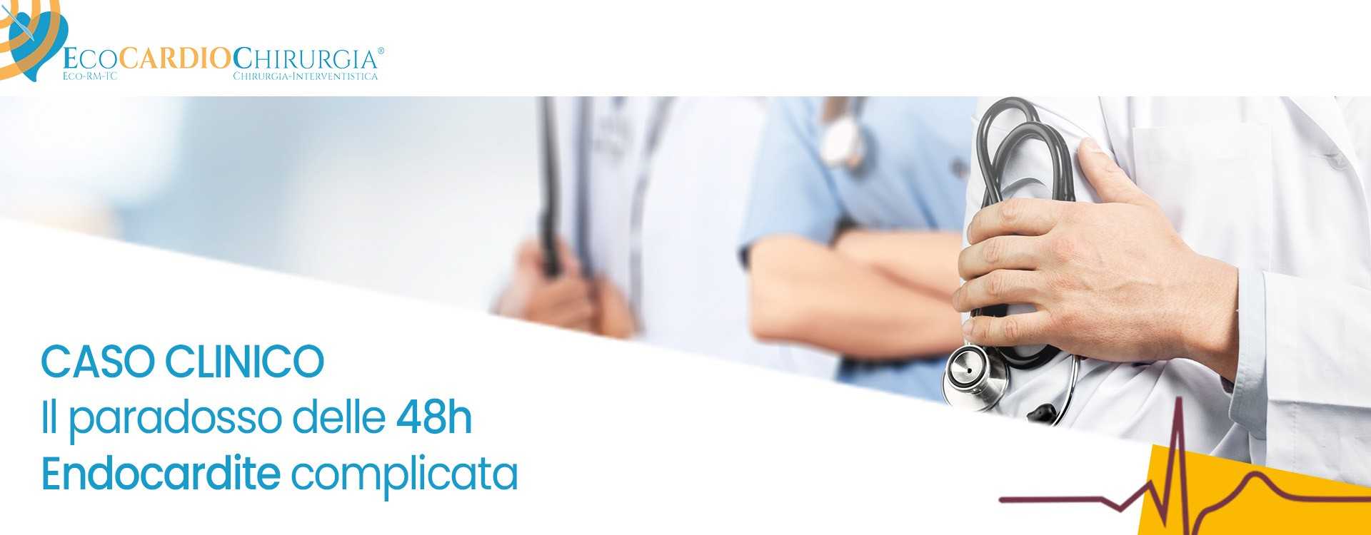 CASO CLINICO - Il paradosso delle 48h. Endocardite complicata ...